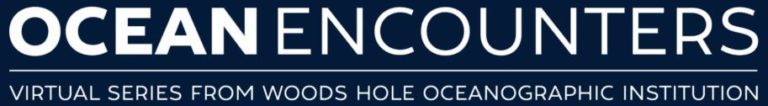Ocean Encounters Virtual Event Series - Woods Hole Oceanographic ...